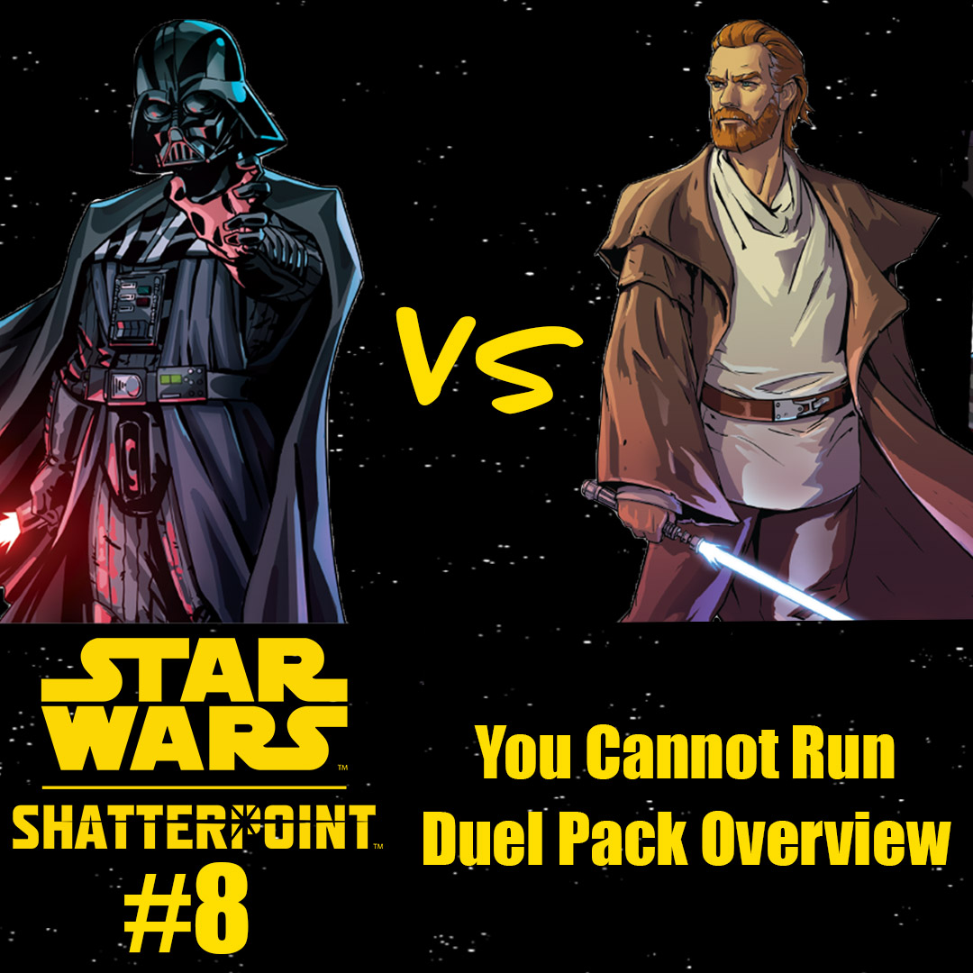 Star Wars: Shatterpoint You Cannot Run Duel Pack Overview