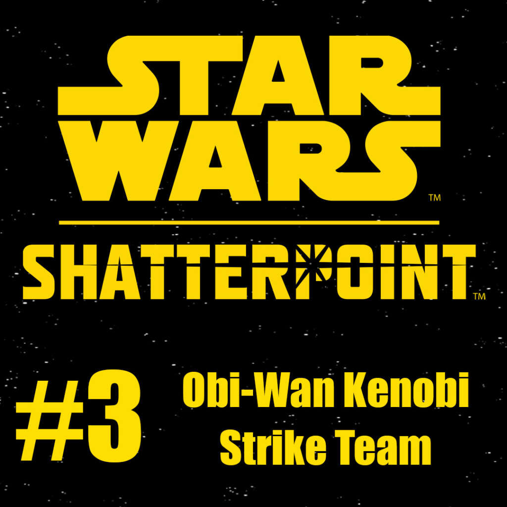 Shatterpoint – Obi-Wan Kenobi Strike Team Overview - Minis For War ...